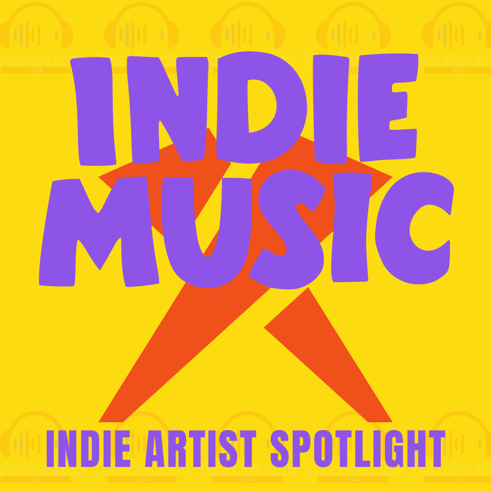 Indie Artist Spotlight – Top Hot Hits USA
